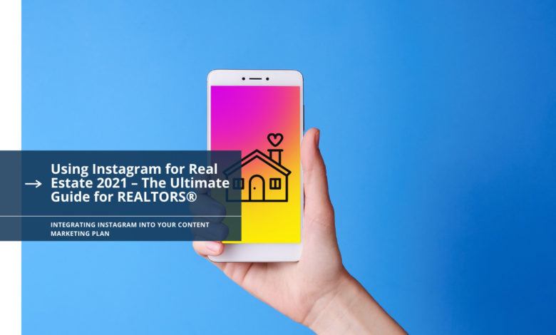 Using Instagram for Real Estate 2020 - Ultimate Guide for REALTORS®