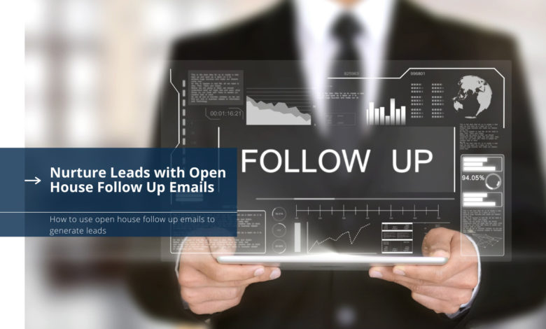 Nurture Leads with Open House Follow Up Emails (Tips & Templates)