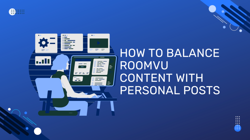 How to Balance roomvu Content with Personal Posts - roomvu Academy
